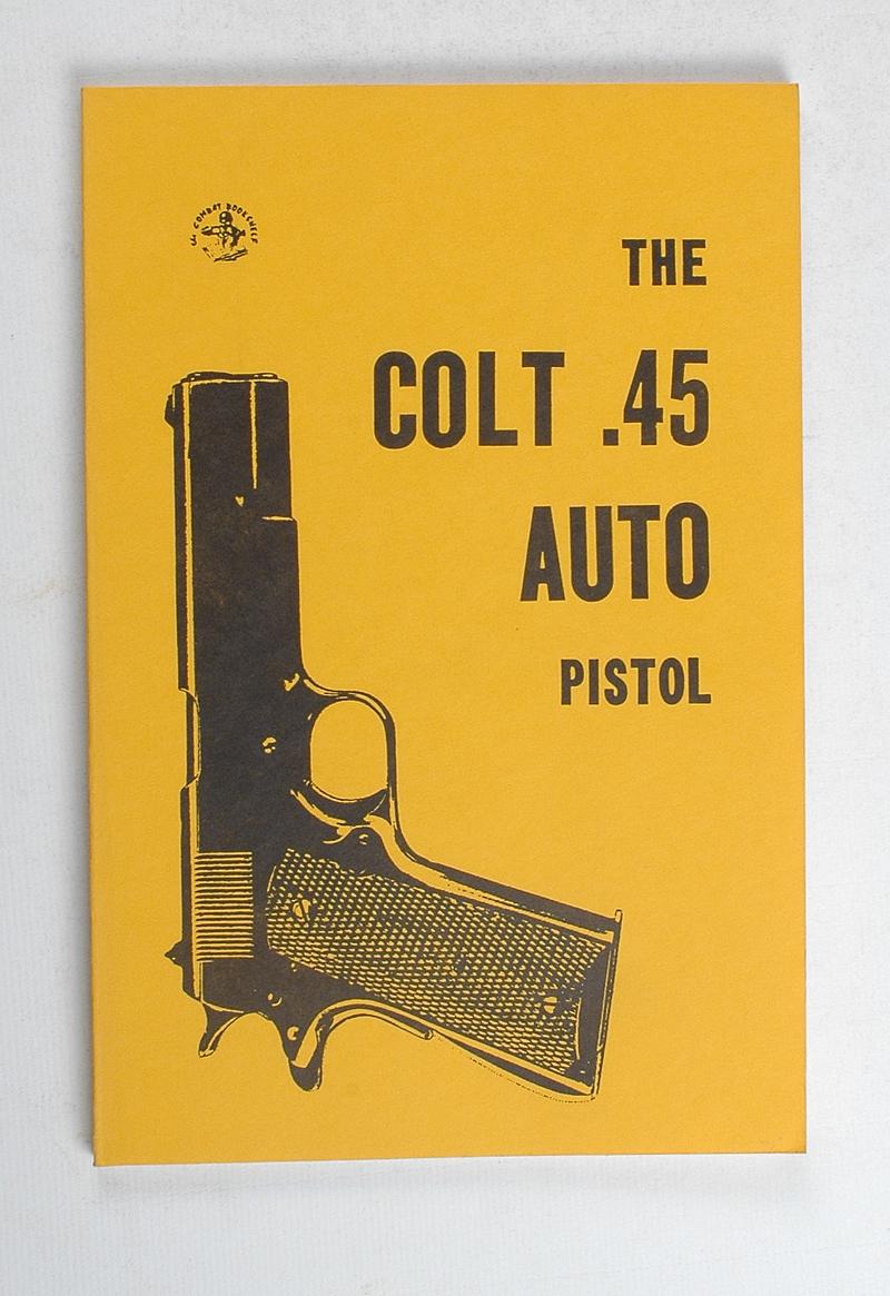 THE COLT .45 AUTO PISTOL.